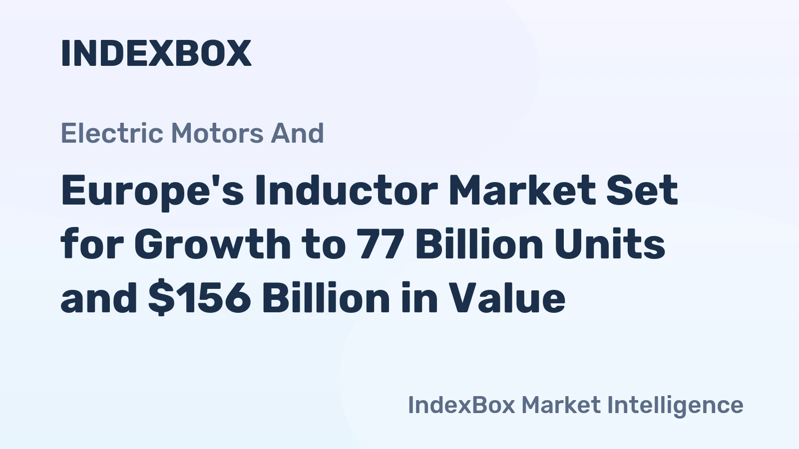 Europe's Inductor Market Set for Growth to 77 Billion Units and $156 Billion in Value