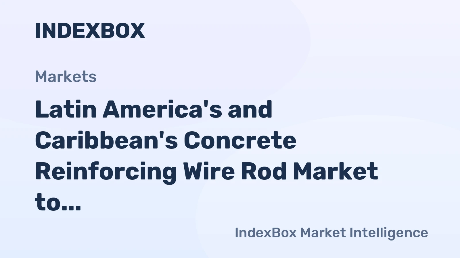 Latin America's and Caribbean's Concrete Reinforcing Wire Rod Market to See Modest Growth with +0.9% CAGR Through 2035