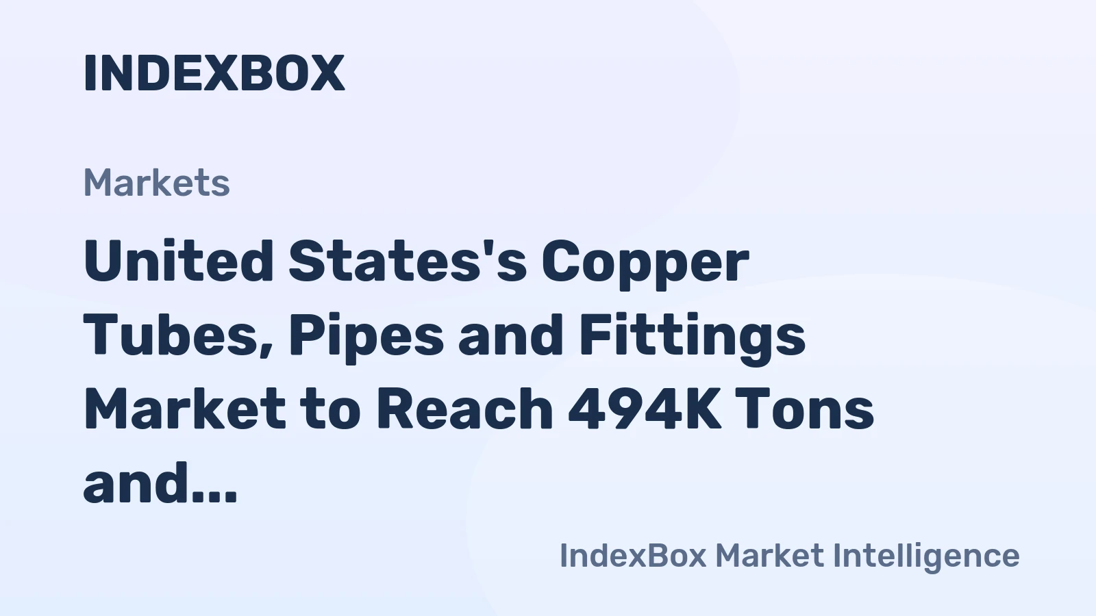 United States's Copper Tubes, Pipes and Fittings Market to Reach 494K Tons and $7.7B by 2035