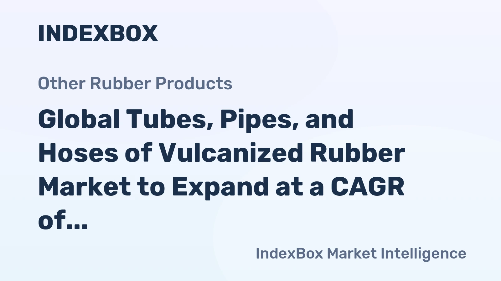 Global Tubes, Pipes, and Hoses of Vulcanized Rubber Market to Expand at a CAGR of +1.9% from 2024-2035