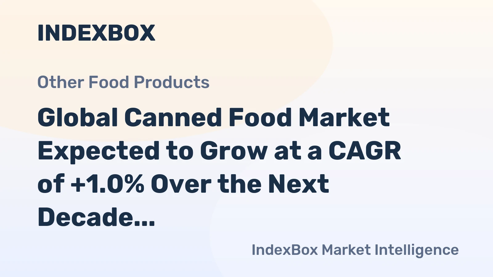 Global Canned Food Market Expected to Grow at a CAGR of +1.0% Over the Next Decade