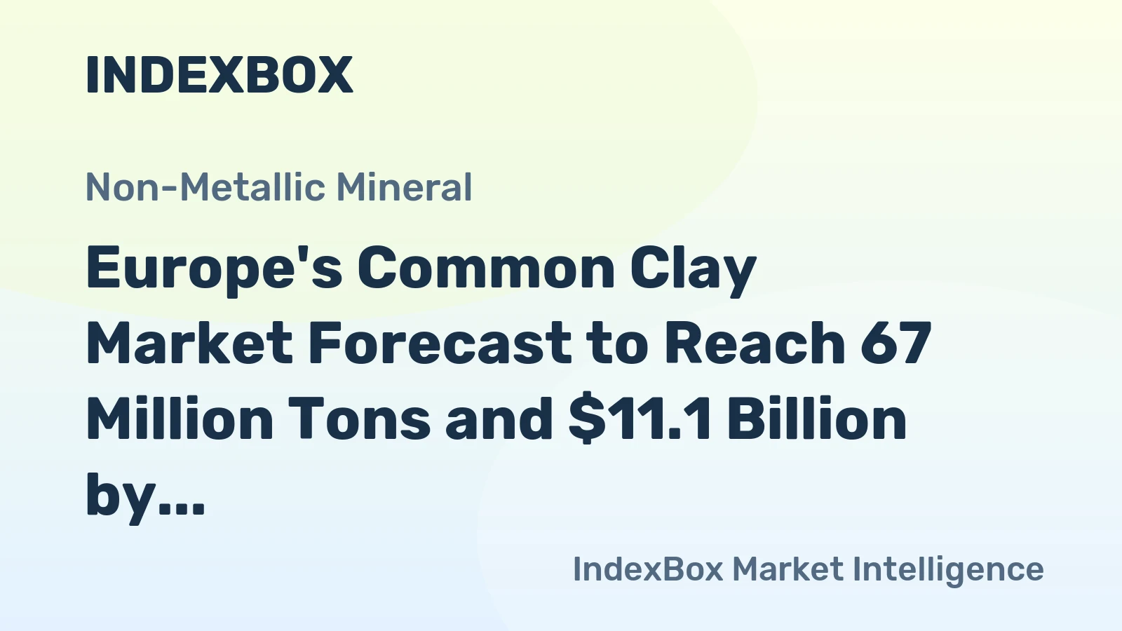 Europe's Common Clay Market Forecast to Reach 67 Million Tons and $11.1 Billion by 2035