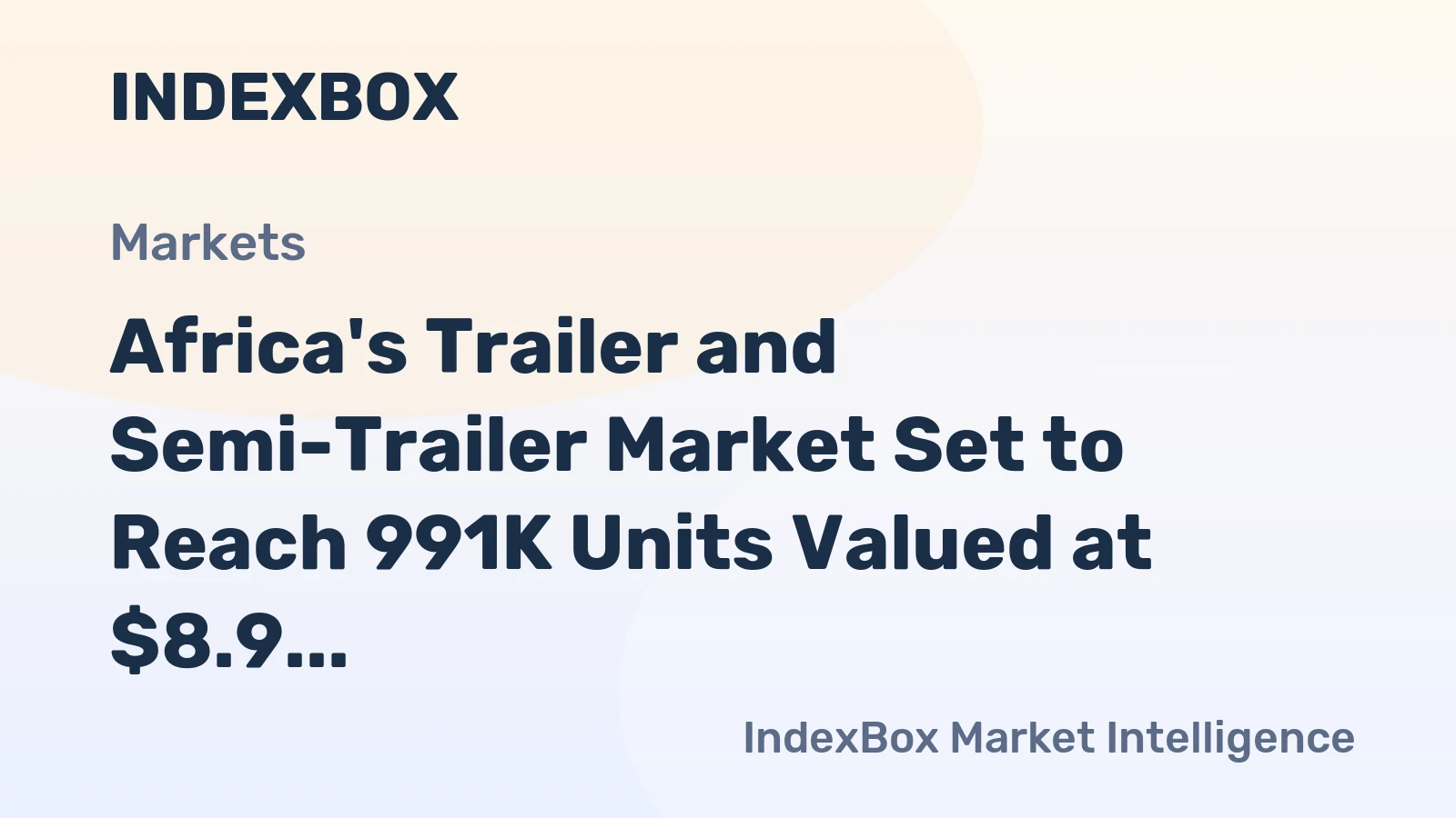 Africa's Trailer and Semi-Trailer Market Set to Reach 991K Units Valued at $8.9 Billion by 2035