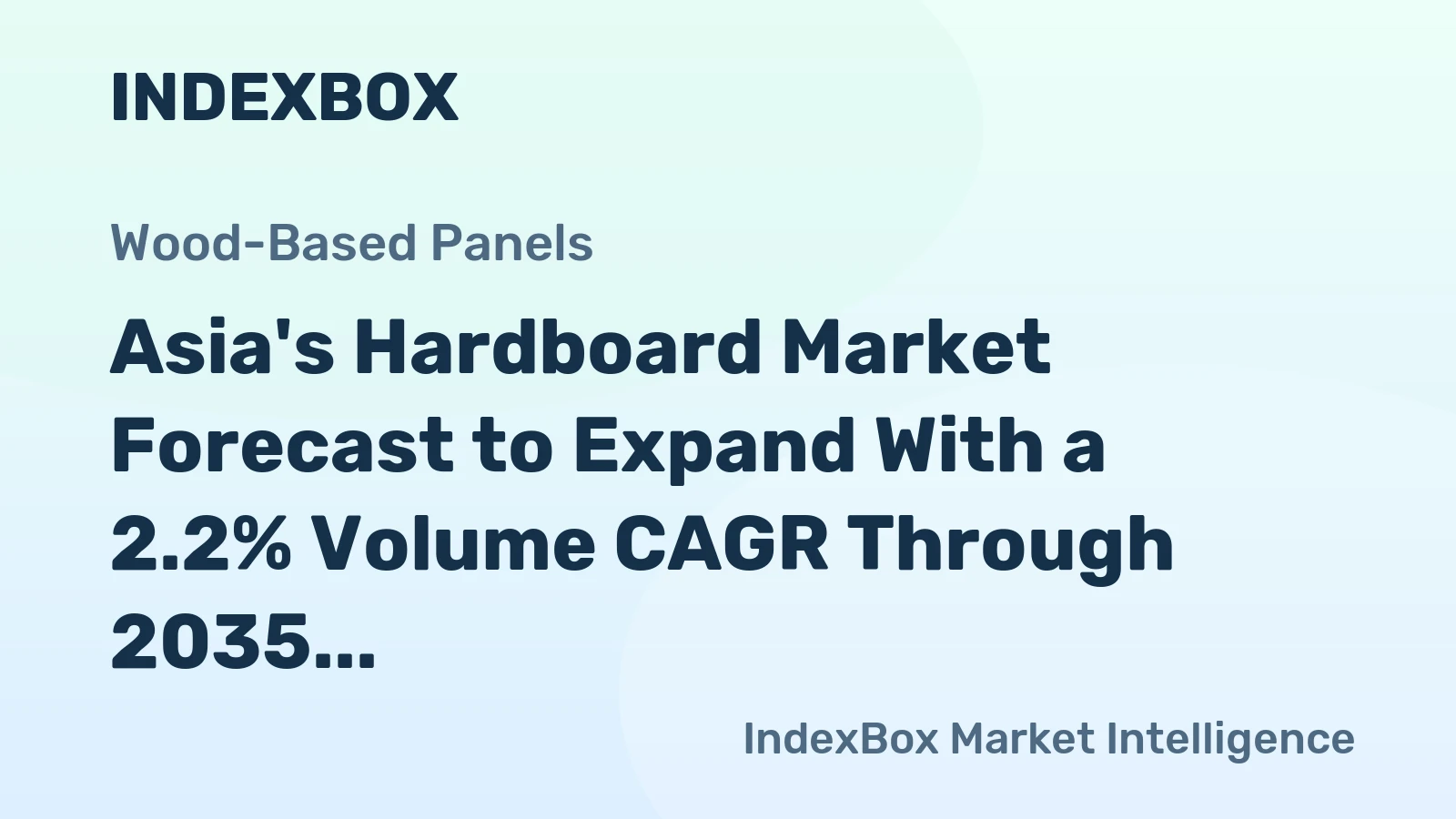 Asia's Hardboard Market Forecast to Expand With a 2.2% Volume CAGR Through 2035