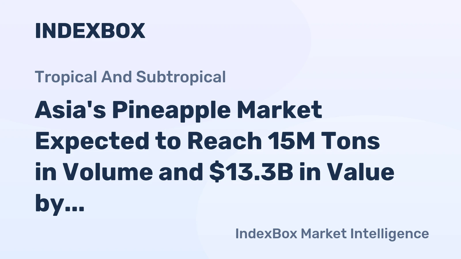 Asia's Pineapple Market Expected to Reach 15M Tons in Volume and $13.3B in Value by 2035