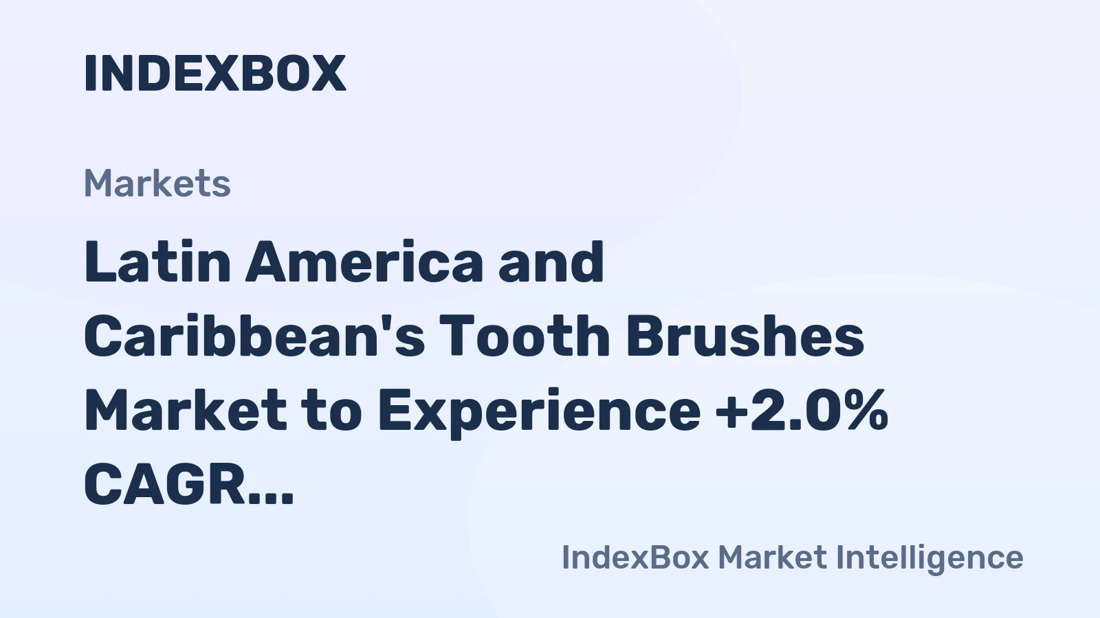 Latin America and Caribbean's Tooth Brushes Market to Experience +2.0% CAGR Growth Through 2035