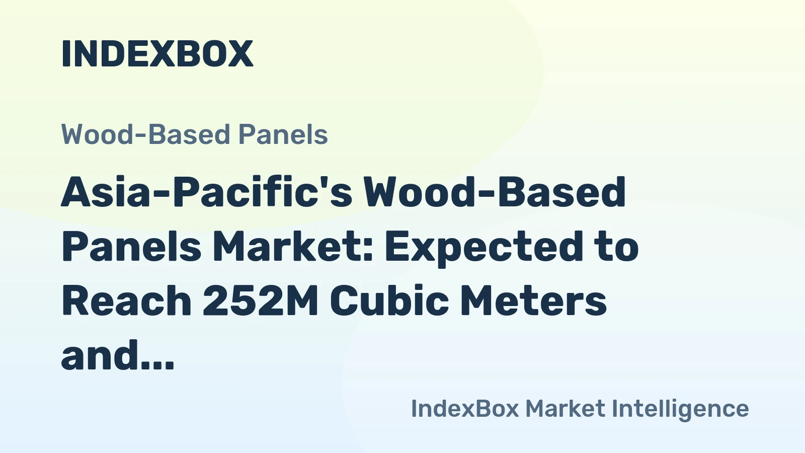 Asia-Pacific's Wood-Based Panels Market: Expected to Reach 252M Cubic Meters and $119.6B by 2035