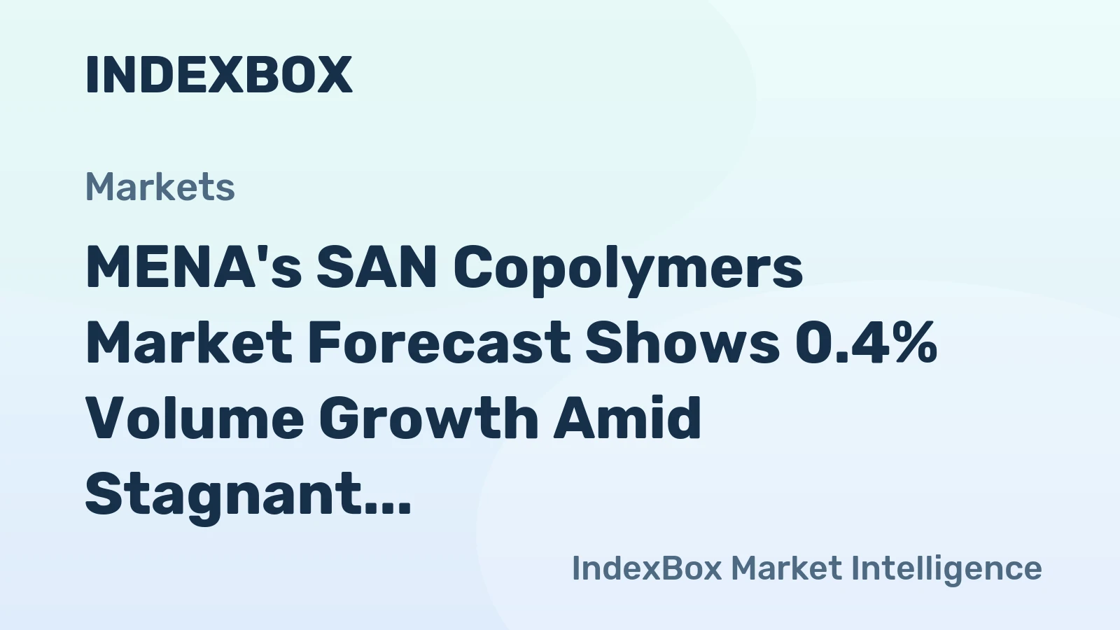 MENA's SAN Copolymers Market Forecast Shows 0.4% Volume Growth Amid Stagnant Value CAGR