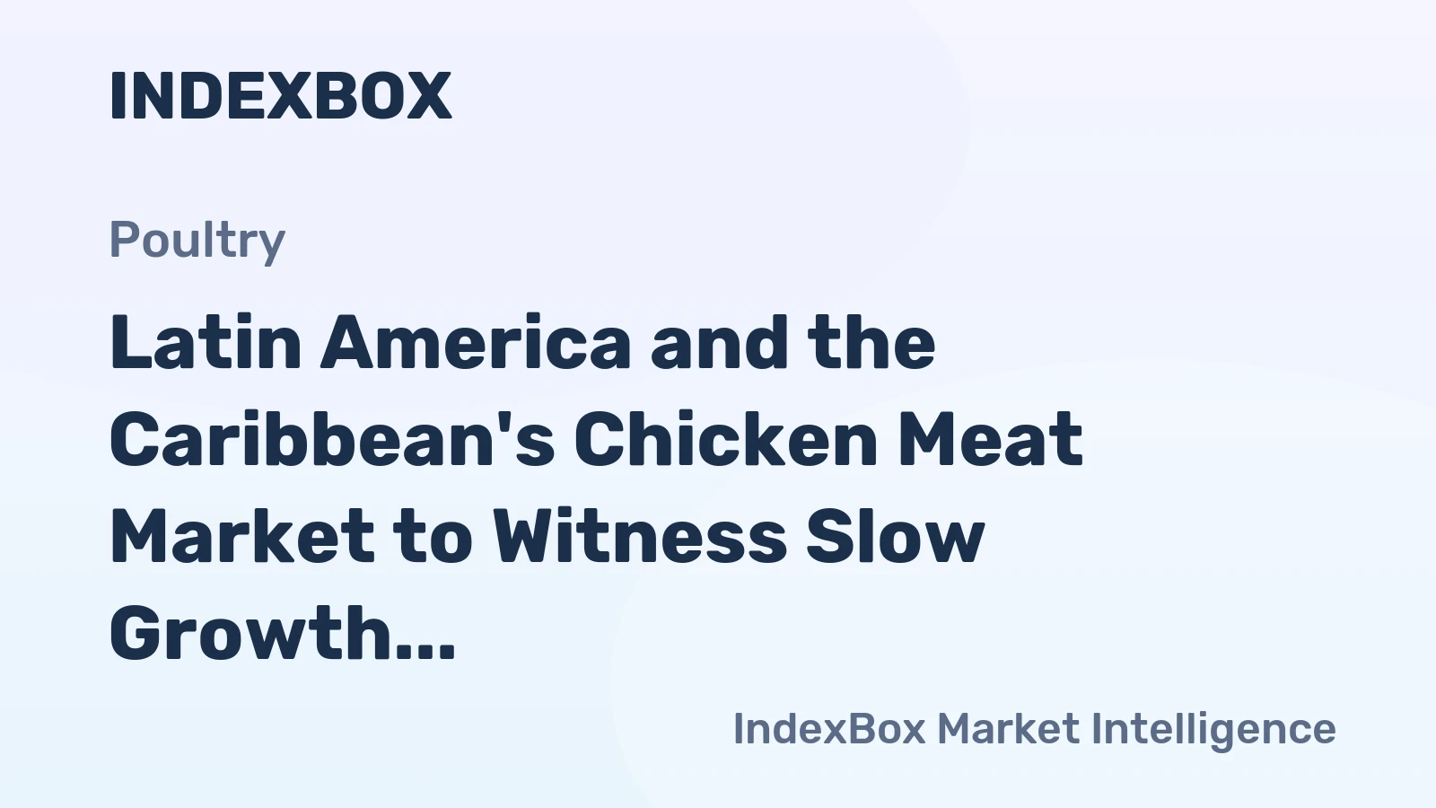 Latin America and the Caribbean's Chicken Meat Market to Witness Slow Growth with +0.4% CAGR
