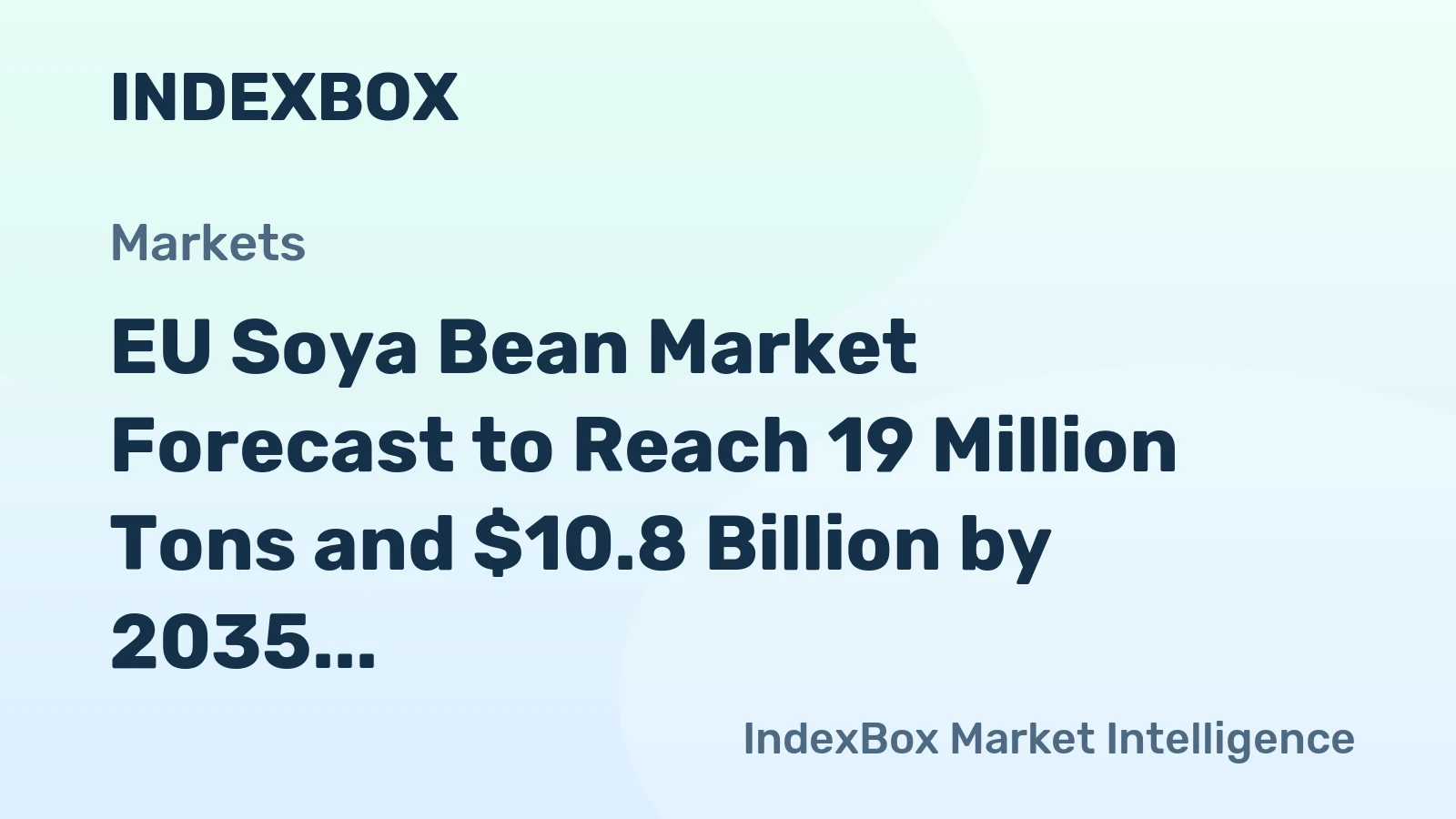 EU Soya Bean Market Forecast to Reach 19 Million Tons and $10.8 Billion by 2035