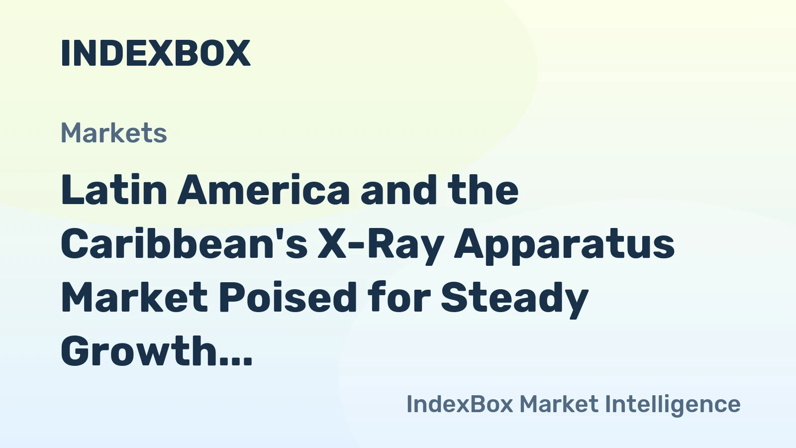 Latin America and the Caribbean's X-Ray Apparatus Market Poised for Steady Growth With a +2.3% CAGR in Value