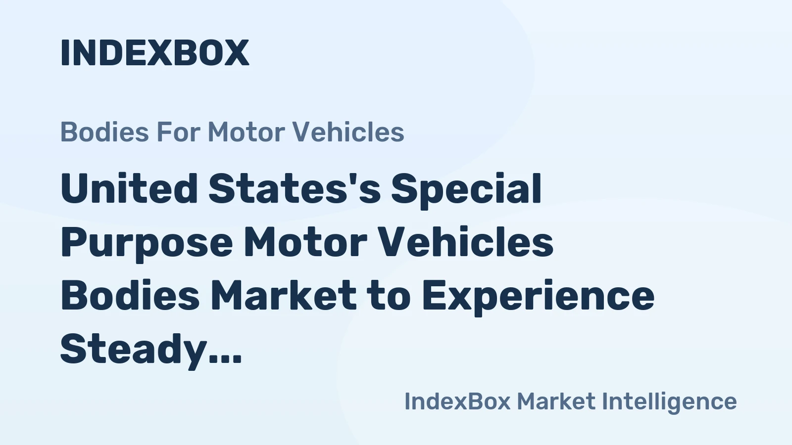 United States's Special Purpose Motor Vehicles Bodies Market to Experience Steady Growth with CAGR of +3.1%