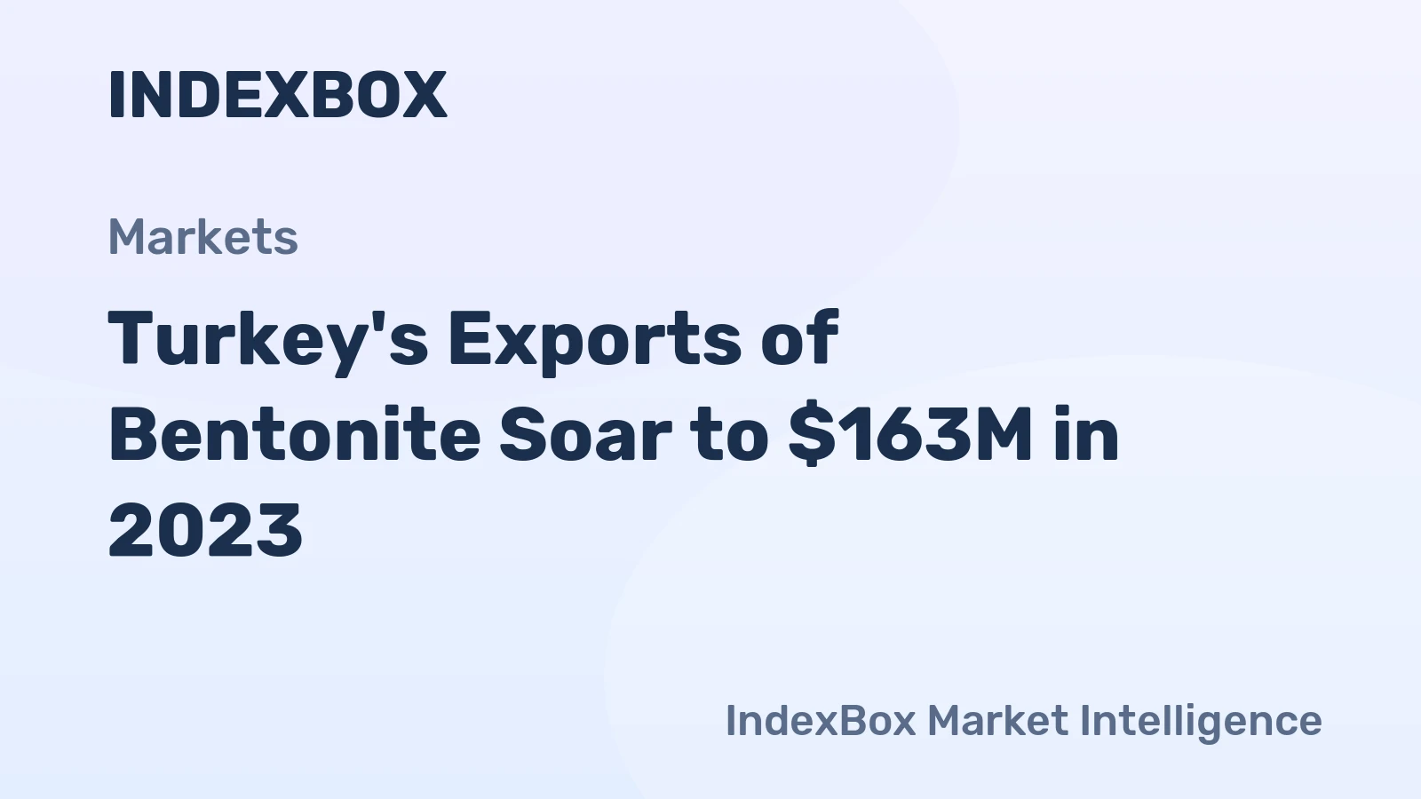 Turkey's Exports of Bentonite Soar to $163M in 2023