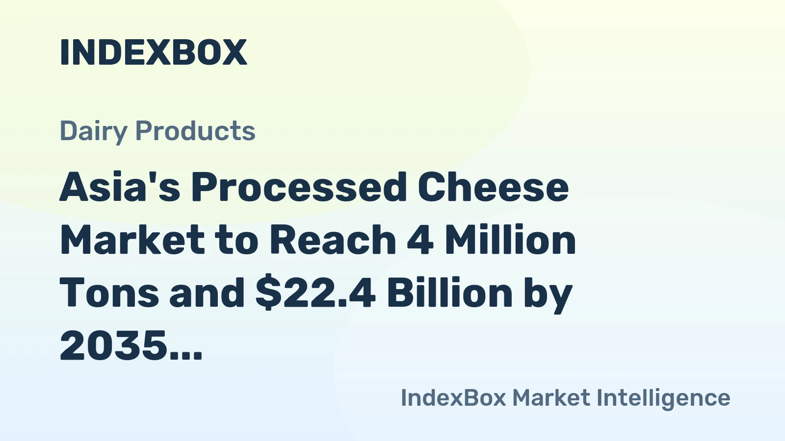 Asia's Processed Cheese Market to Reach 4 Million Tons and $22.4 Billion by 2035
