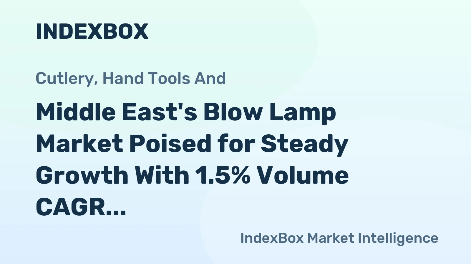 Middle East's Blow Lamp Market Poised for Steady Growth With 1.5% Volume CAGR