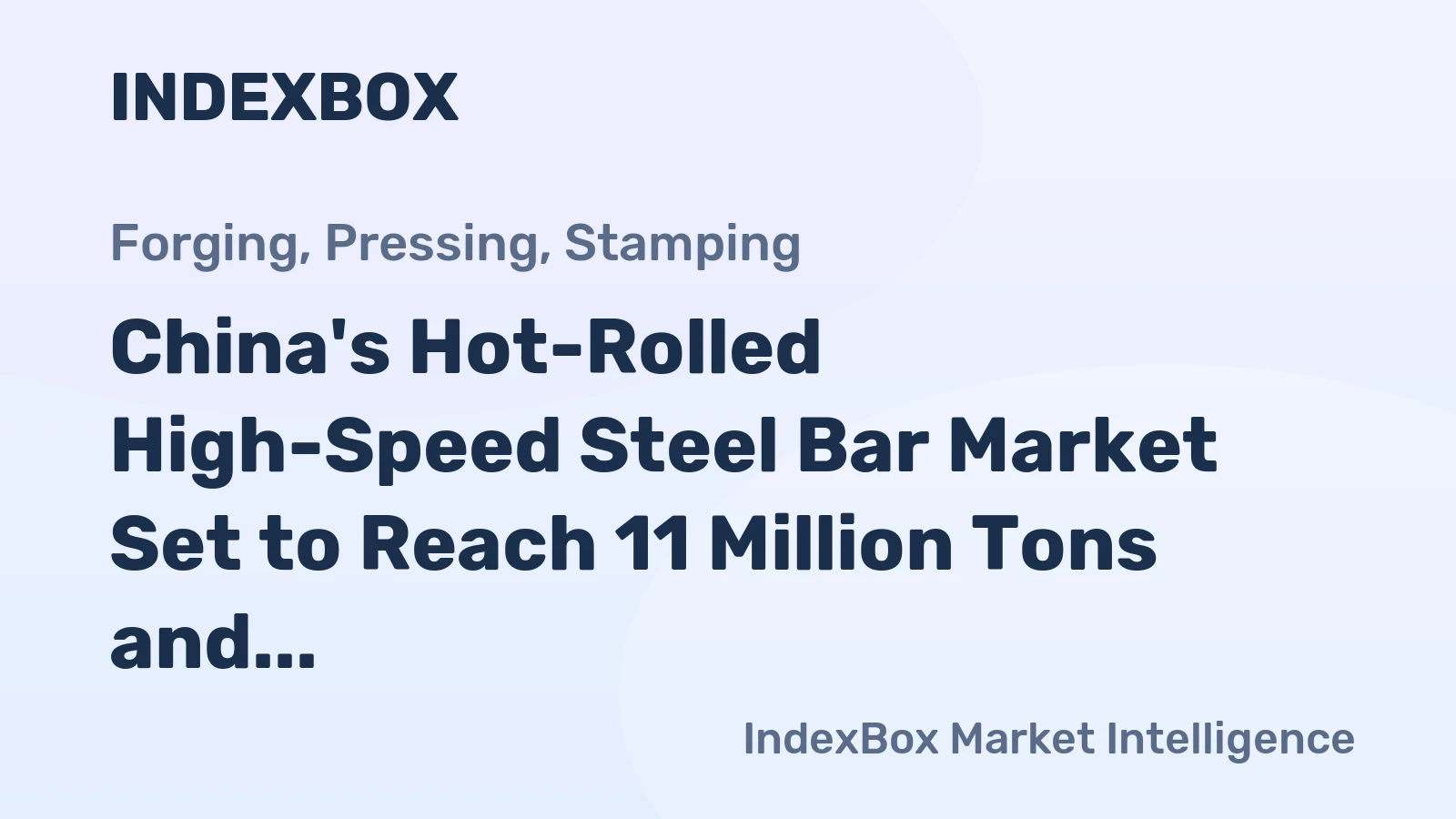 China's Hot-Rolled High-Speed Steel Bar Market Set to Reach 11 Million Tons and $101 Billion by 2035