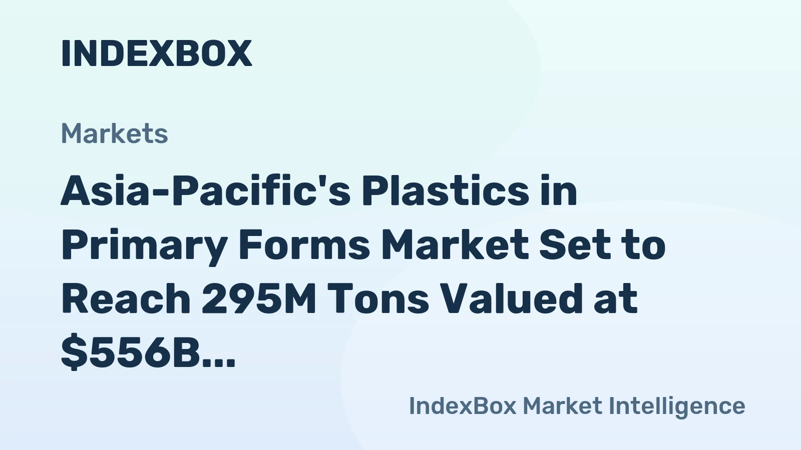 Asia-Pacific's Plastics in Primary Forms Market Set to Reach 295M Tons Valued at $556B by 2035