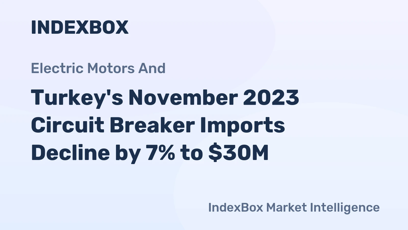 Turkey's November 2023 Circuit Breaker Imports Decline by 7% to $30M