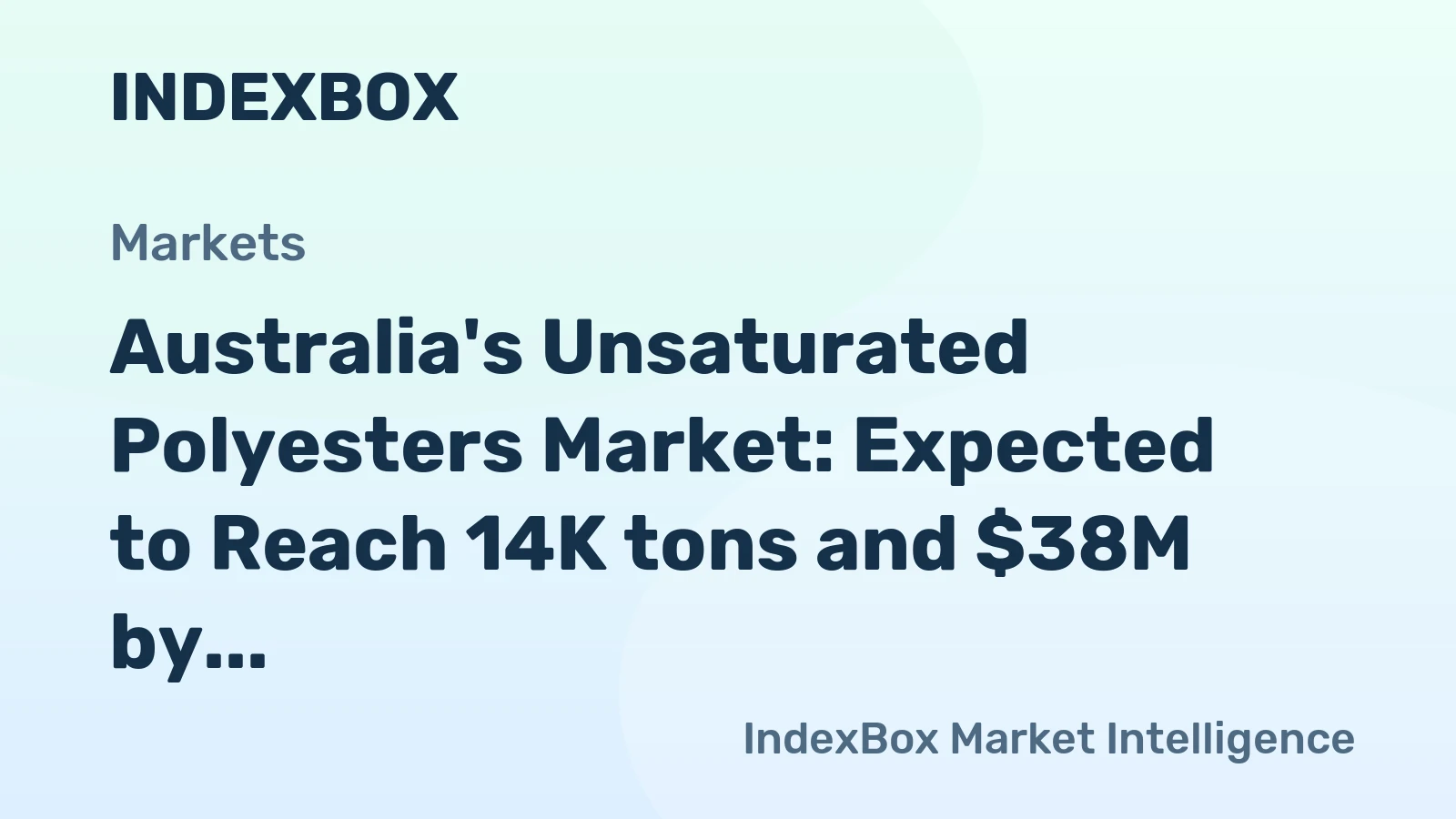 Australia's Unsaturated Polyesters Market: Expected to Reach 14K tons and $38M by 2035