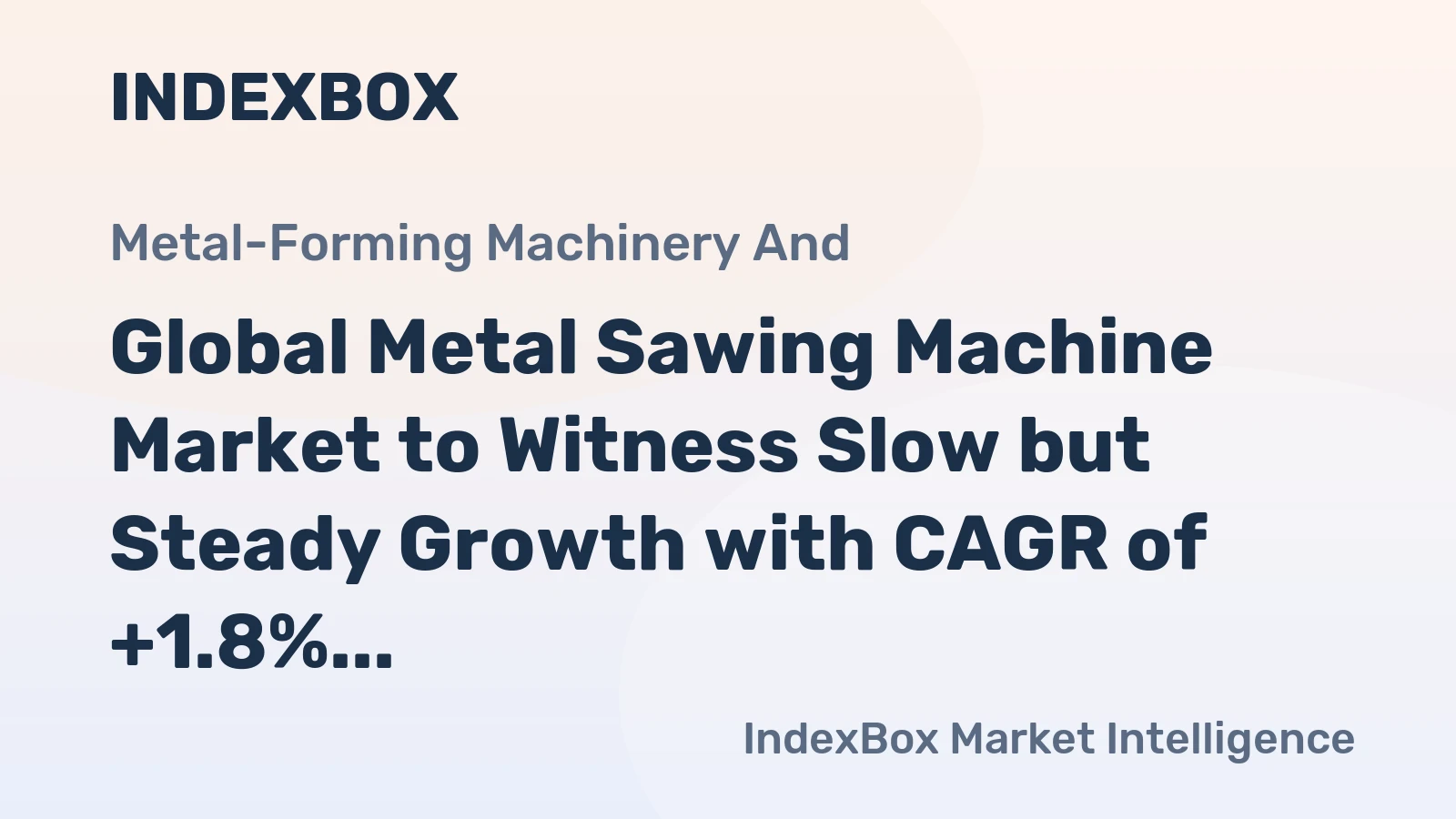Global Metal Sawing Machine Market to Witness Slow but Steady Growth with CAGR of +1.8%