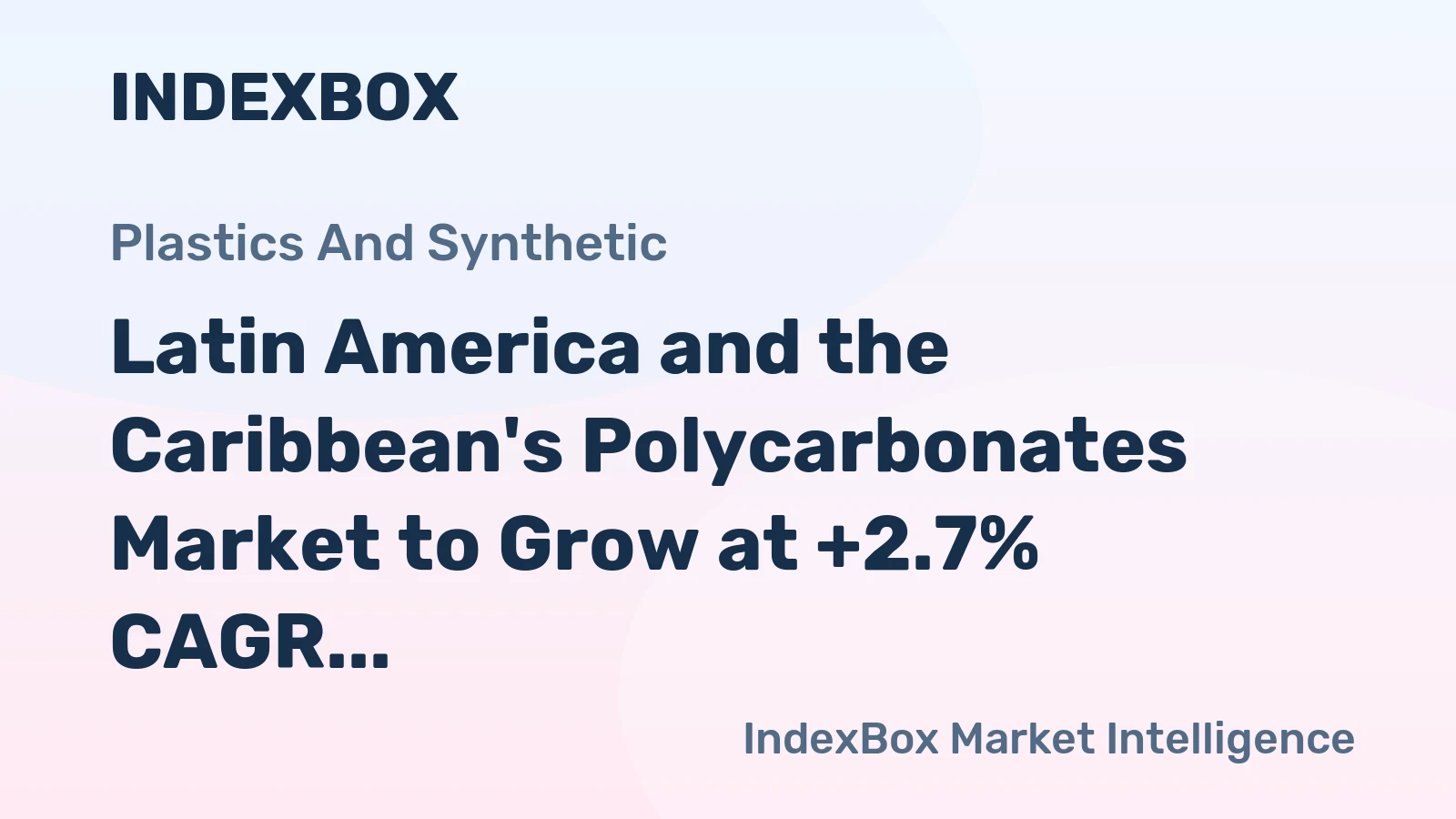 Latin America and the Caribbean's Polycarbonates Market to Grow at +2.7% CAGR, Reaching $1.8B by 2035