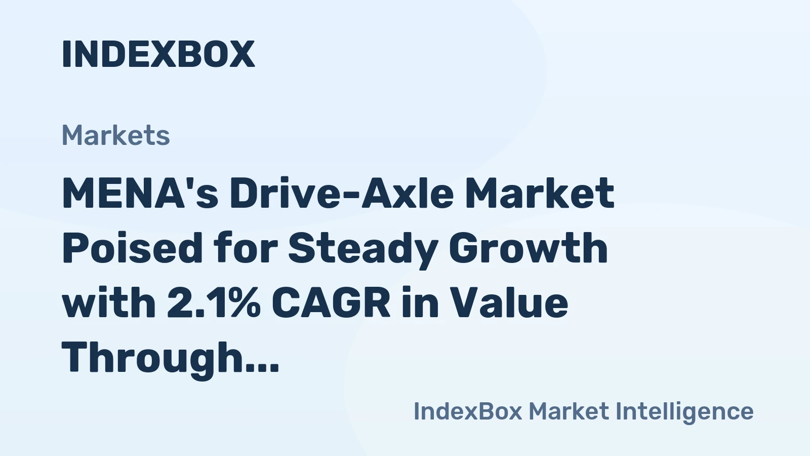 MENA's Drive-Axle Market Poised for Steady Growth with 2.1% CAGR in Value Through 2035