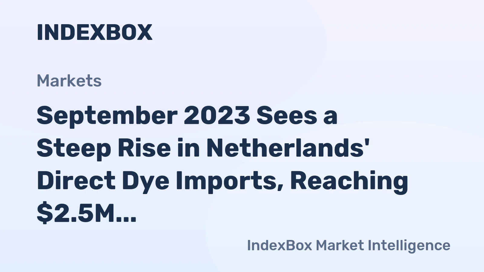 September 2023 Sees a Steep Rise in Netherlands' Direct Dye Imports, Reaching $2.5M