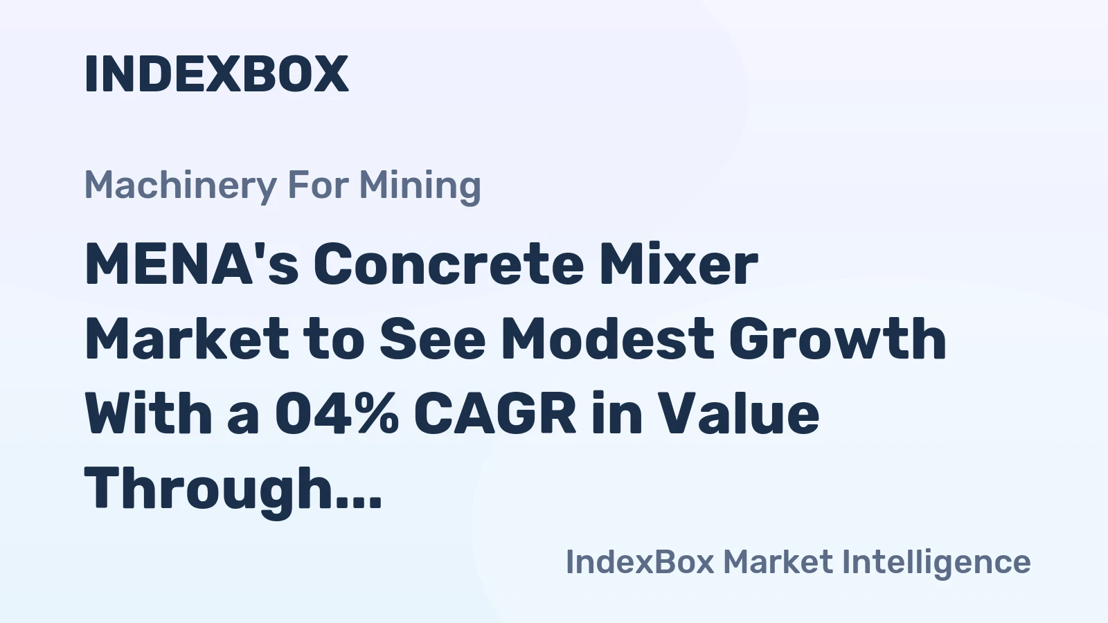 MENA's Concrete Mixer Market to See Modest Growth With a 04% CAGR in Value Through 2035