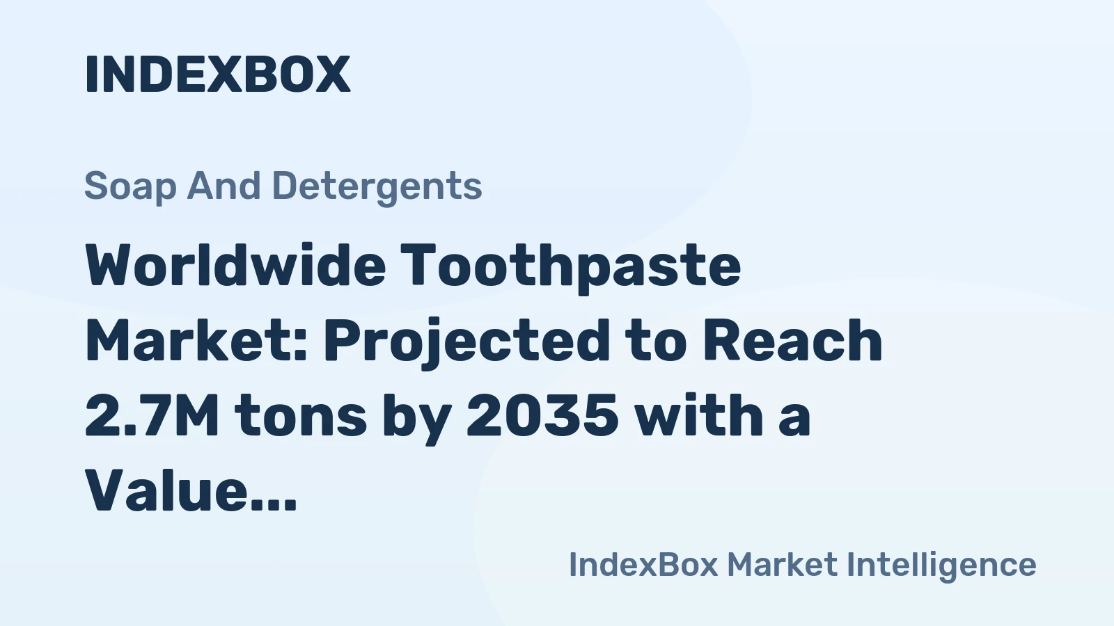 Worldwide Toothpaste Market: Projected to Reach 2.7M tons by 2035 with a Value of $12.9B