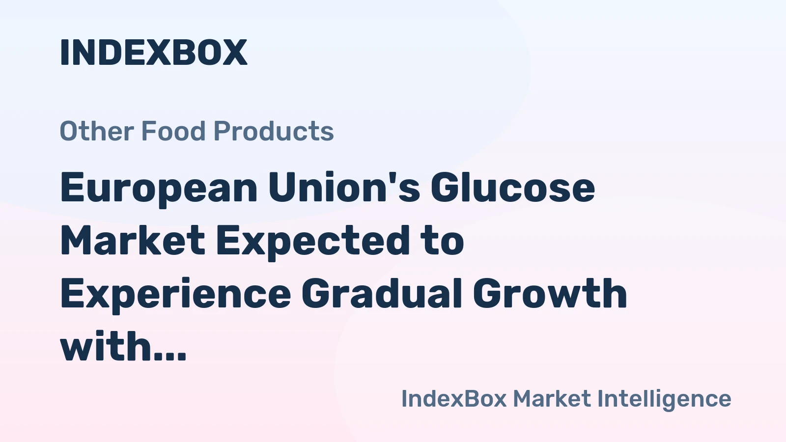 European Union's Glucose Market Expected to Experience Gradual Growth with a CAGR of +1.9% from 2024 to 2035
