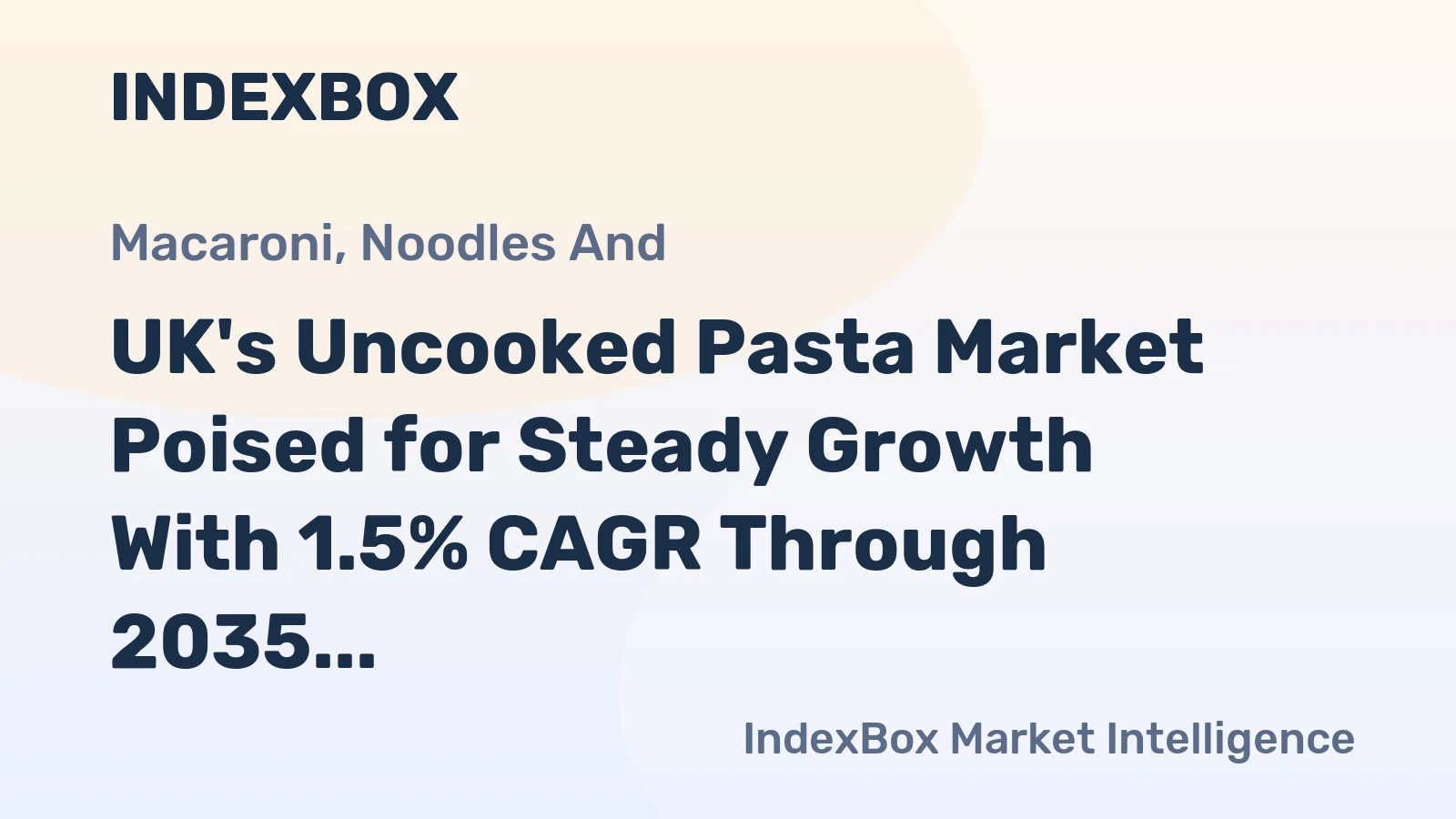 UK's Uncooked Pasta Market Poised for Steady Growth With 1.5% CAGR Through 2035