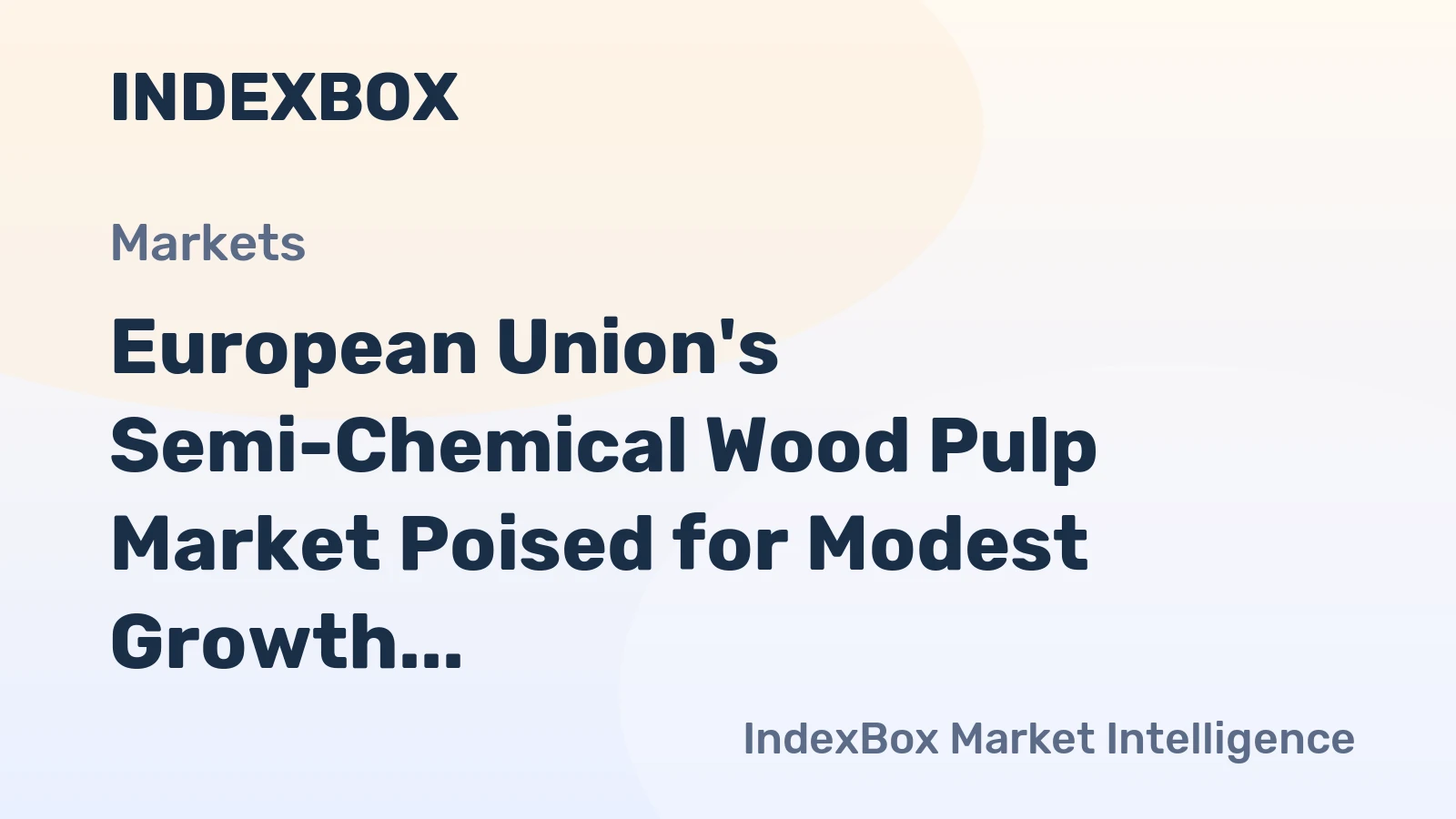 European Union's Semi-Chemical Wood Pulp Market Poised for Modest Growth With a 1.4% Value CAGR
