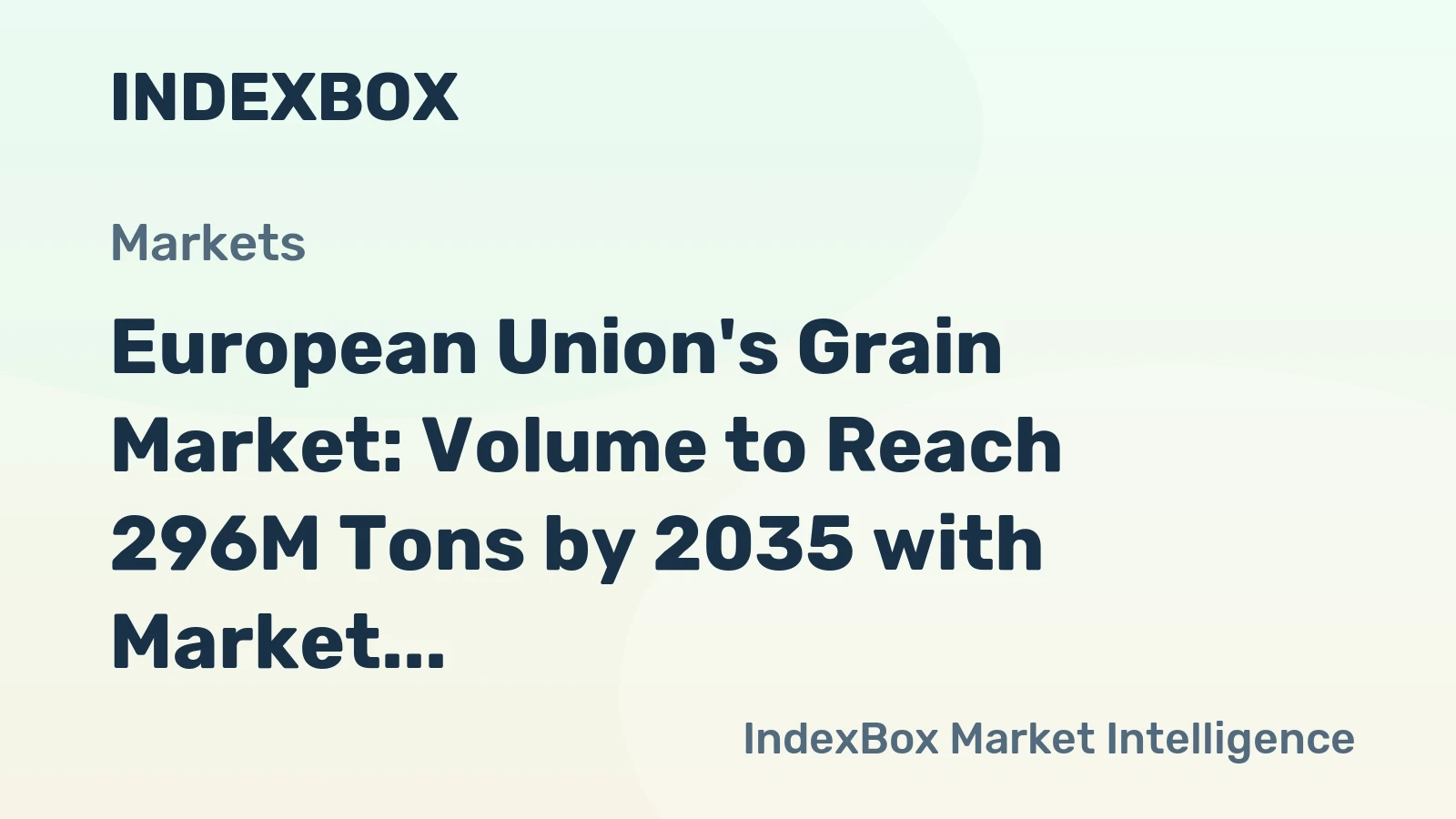 European Union's Grain Market: Volume to Reach 296M Tons by 2035 with Market Value Climbing to $105B