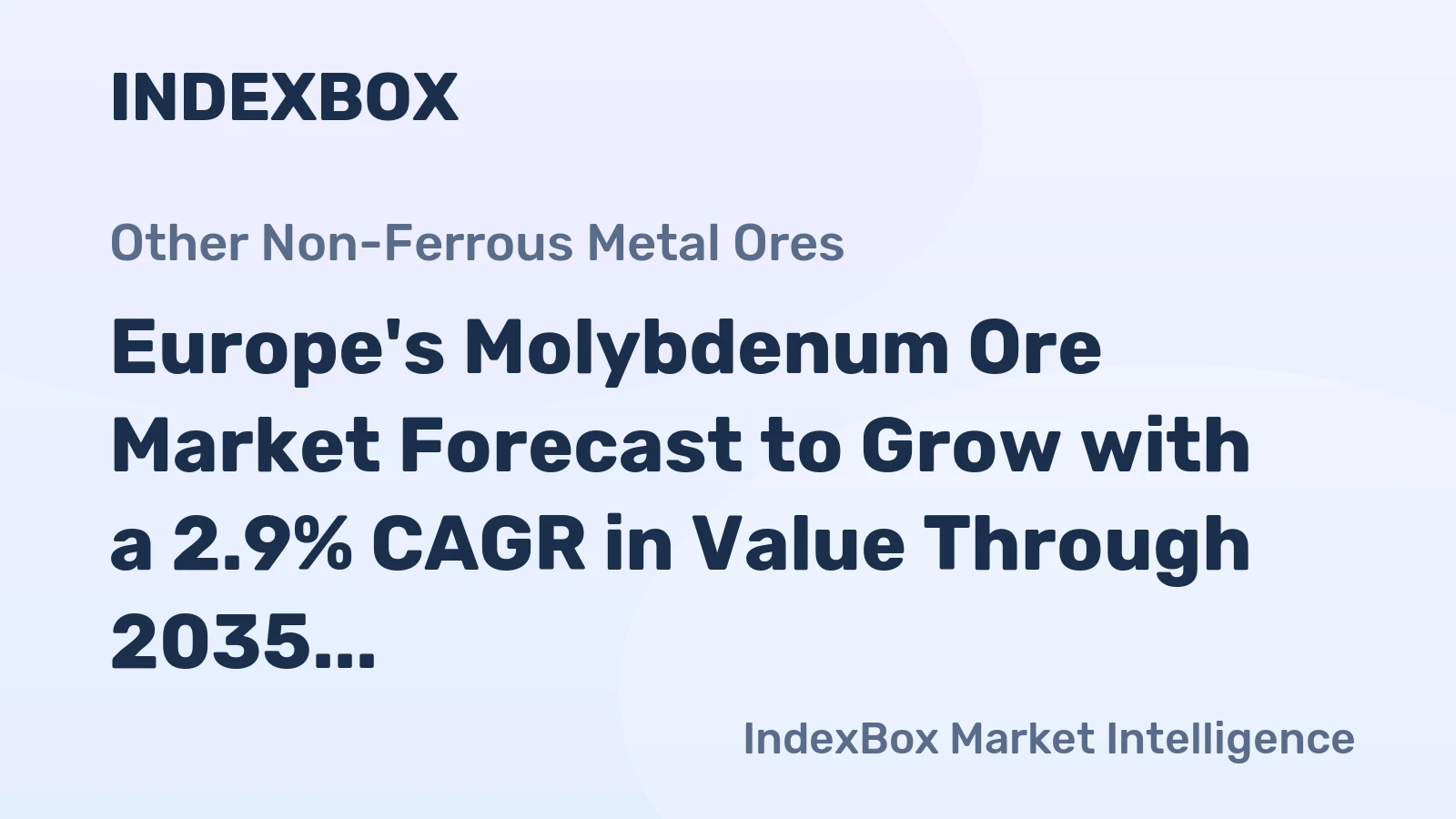 Europe's Molybdenum Ore Market Forecast to Grow with a 2.9% CAGR in Value Through 2035
