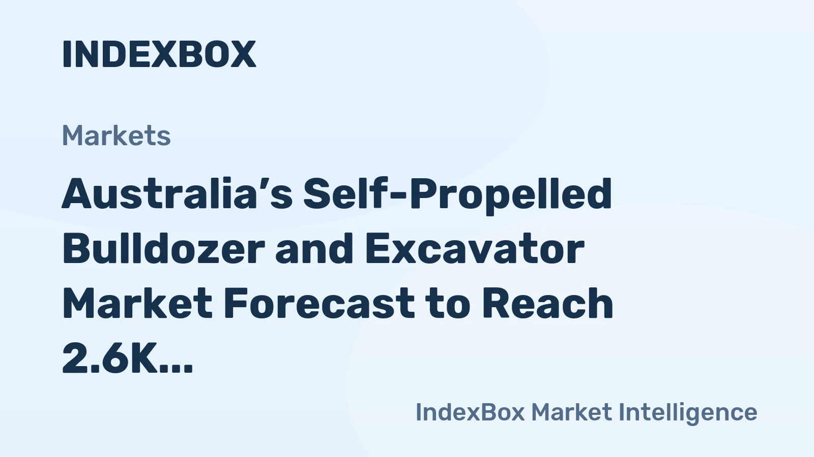 Australia’s Self-Propelled Bulldozer and Excavator Market Forecast to Reach 2.6K Units Valued at $86M by 2035