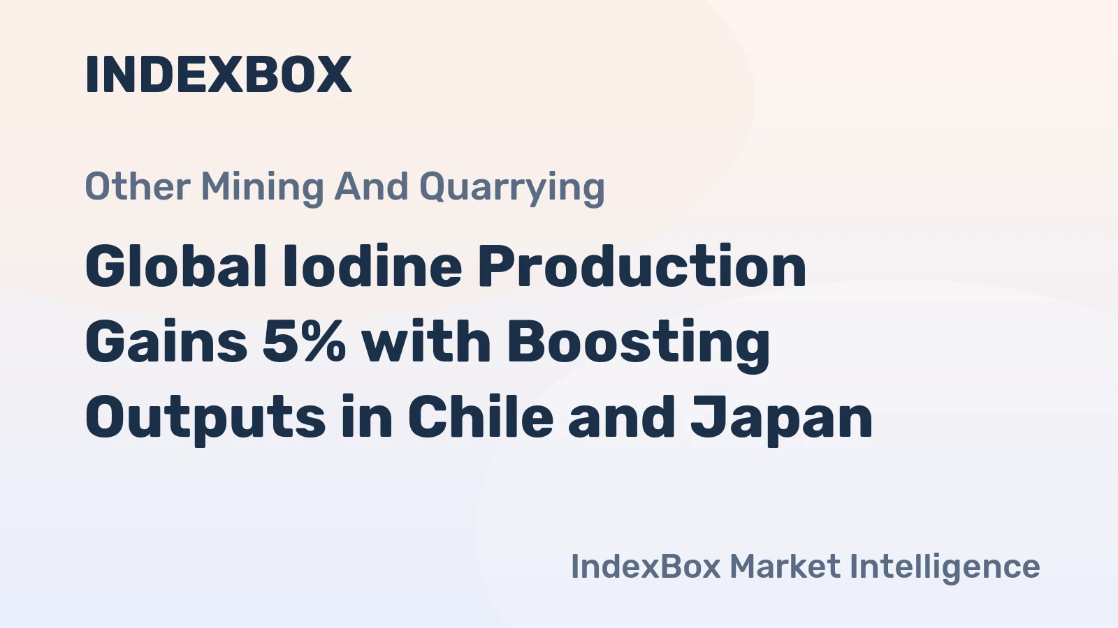 Global Iodine Production Gains 5% with Boosting Outputs in Chile and Japan