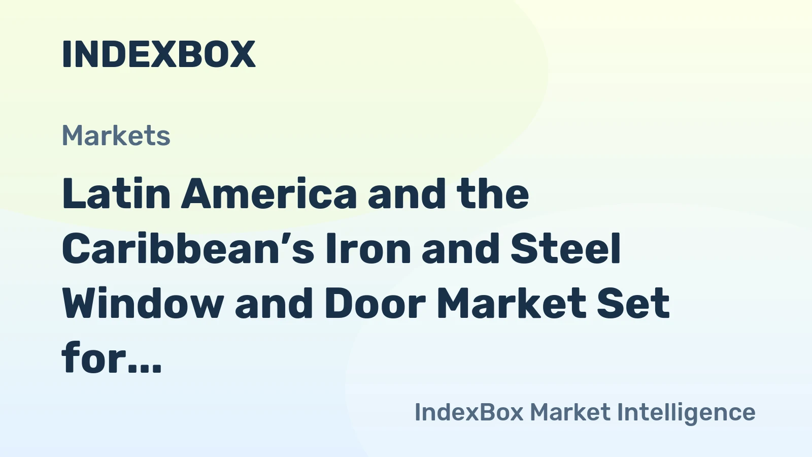 Latin America and the Caribbean’s Iron and Steel Window and Door Market Set for Modest Growth with a 1.1% CAGR in Value