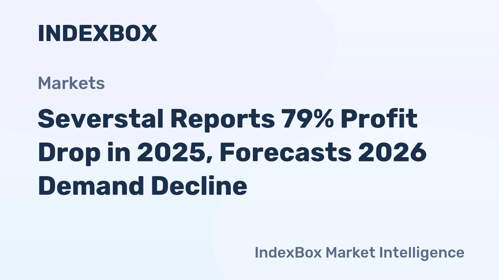 Severstal Reports 79% Profit Drop in 2025, Forecasts 2026 Demand Decline