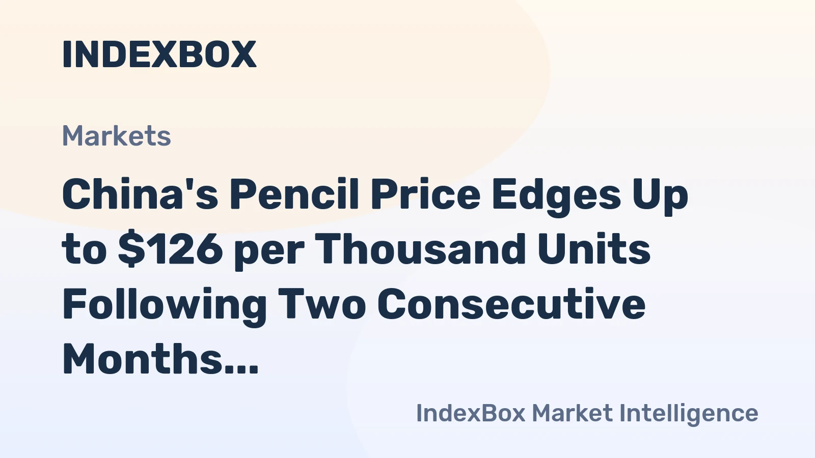 China's Pencil Price Edges Up to $126 per Thousand Units Following Two Consecutive Months of Growth
