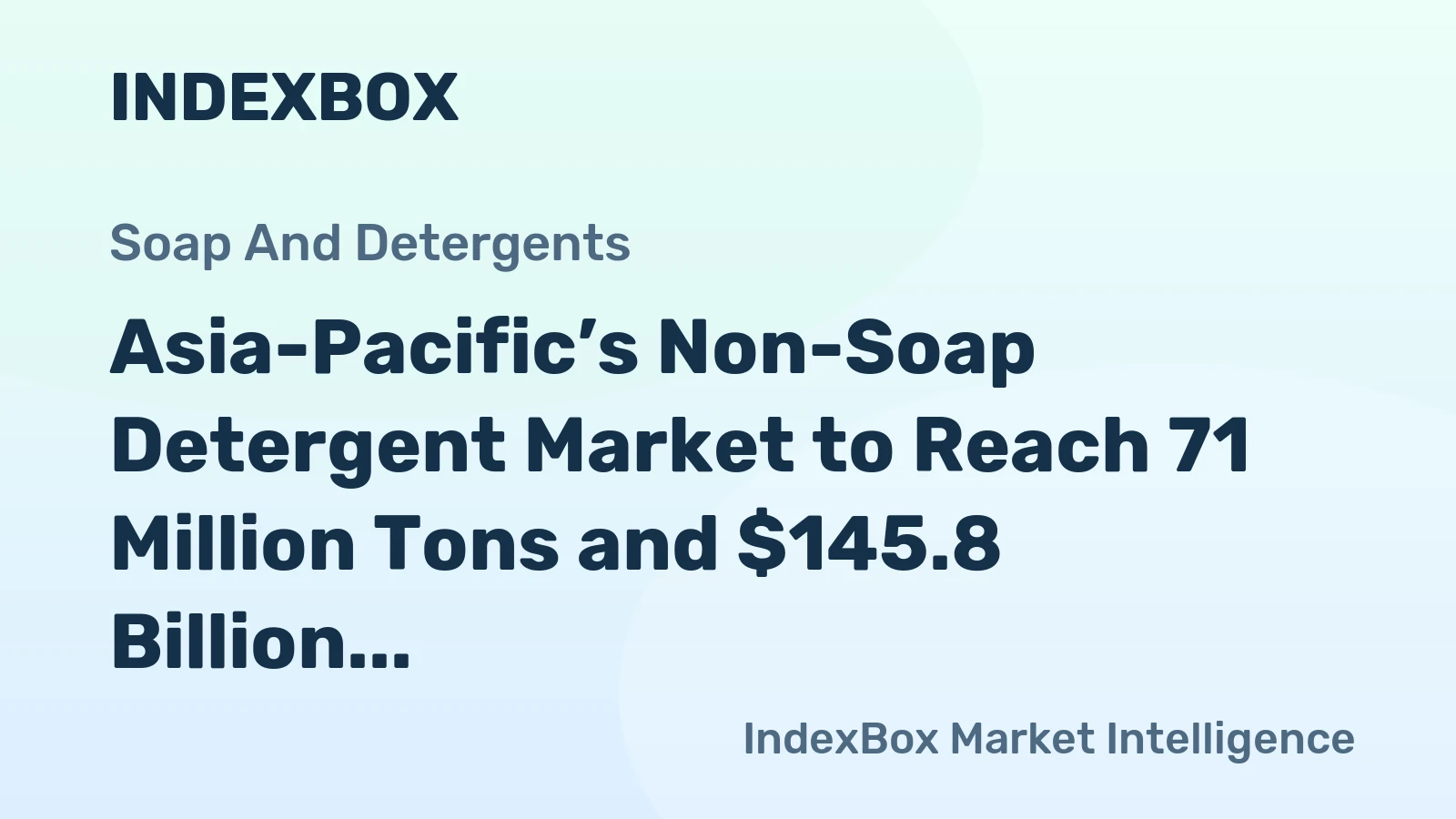 Asia-Pacific’s Non-Soap Detergent Market to Reach 71 Million Tons and $145.8 Billion
