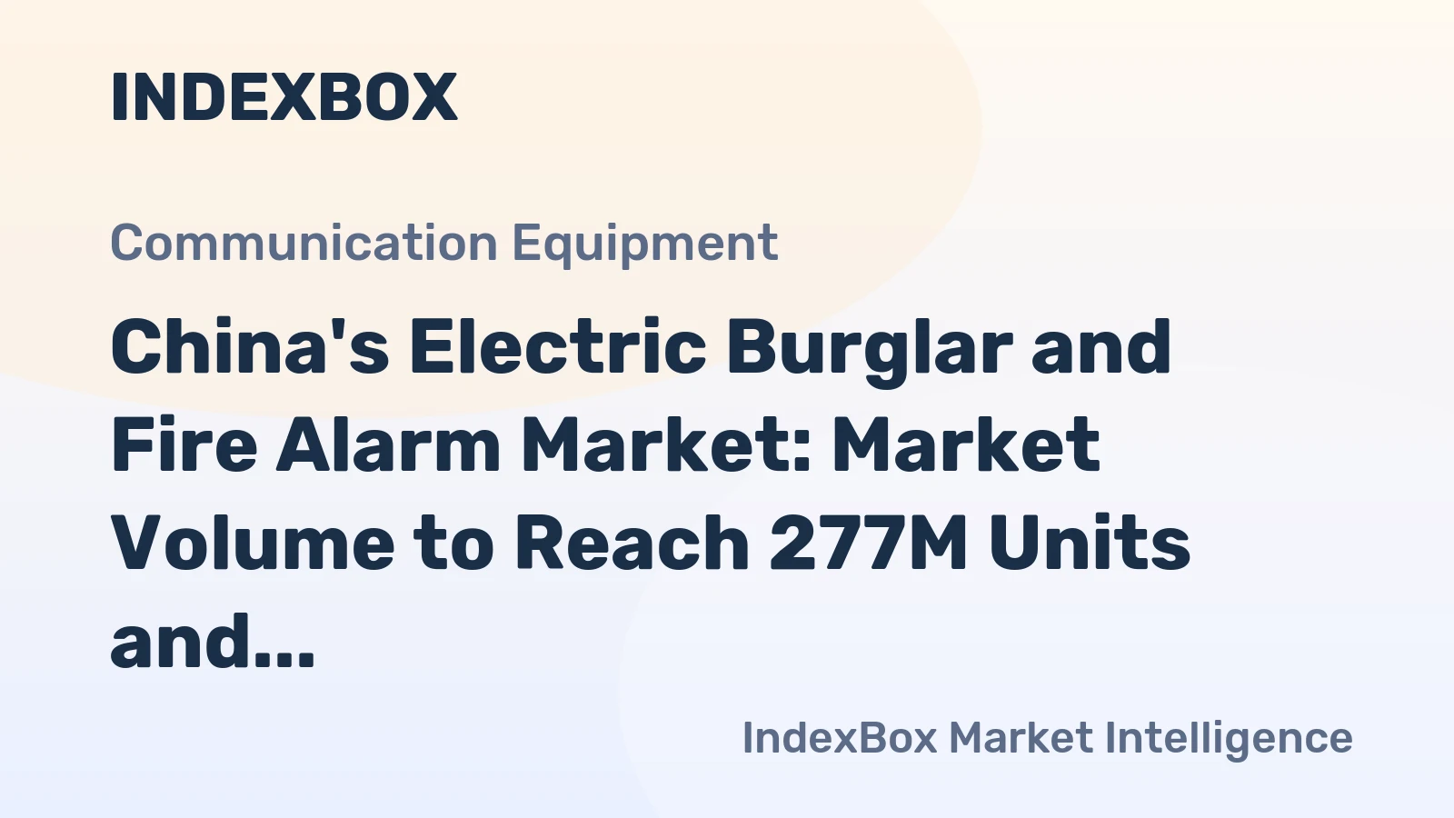 China's Electric Burglar and Fire Alarm Market: Market Volume to Reach 277M Units and Market Value to Reach $1.5B by 2035