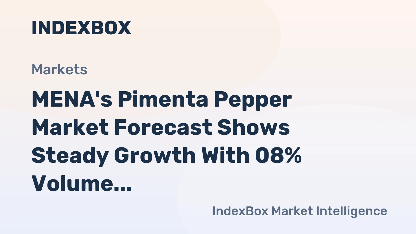 MENA's Pimenta Pepper Market Forecast Shows Steady Growth With 08% Volume CAGR