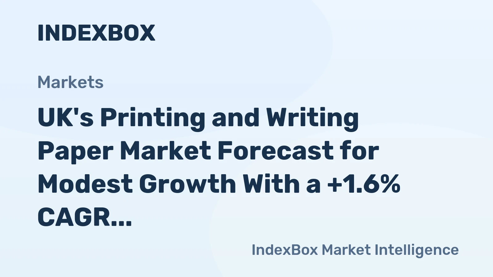 UK's Printing and Writing Paper Market Forecast for Modest Growth With a +1.6% CAGR