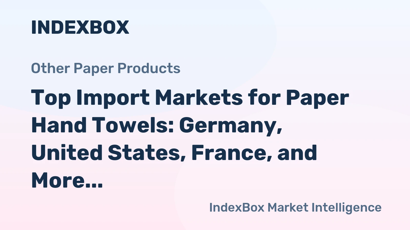 Top Import Markets for Paper Hand Towels: Germany, United States, France, and More
