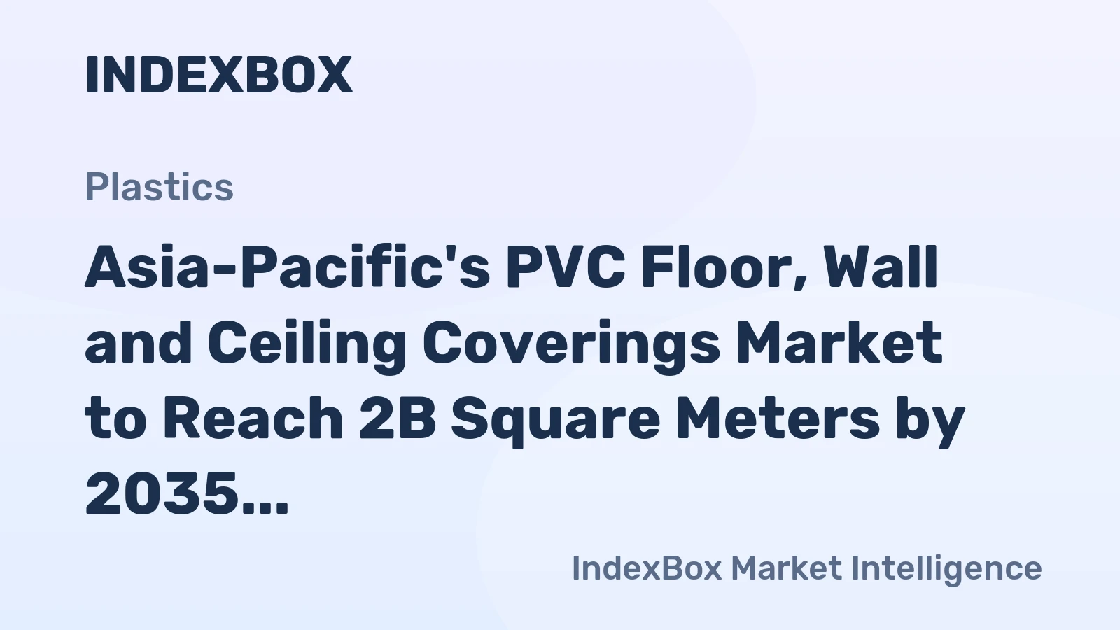 Asia-Pacific's PVC Floor, Wall and Ceiling Coverings Market to Reach 2B Square Meters by 2035