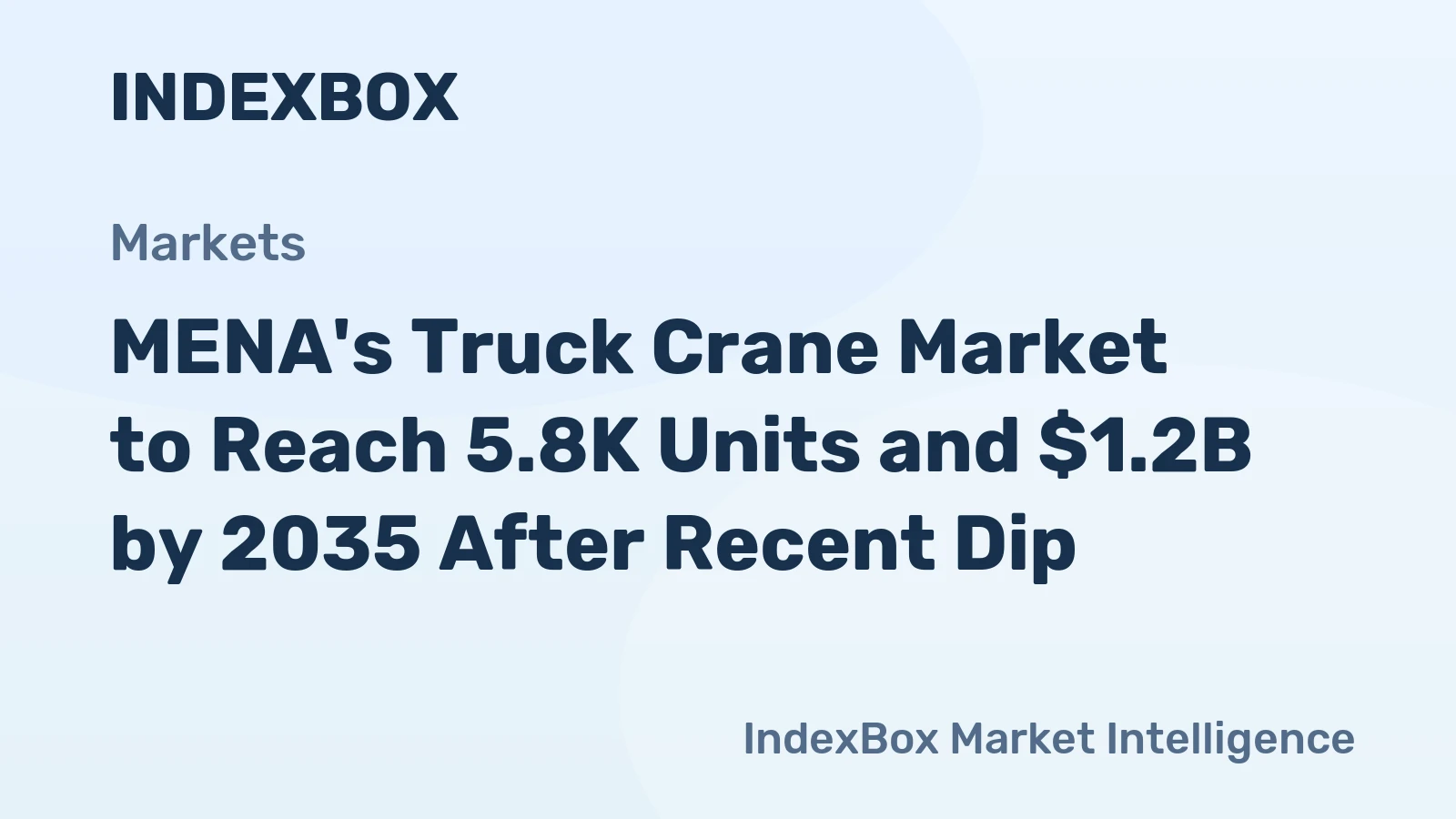 MENA's Truck Crane Market to Reach 5.8K Units and $1.2B by 2035 After Recent Dip