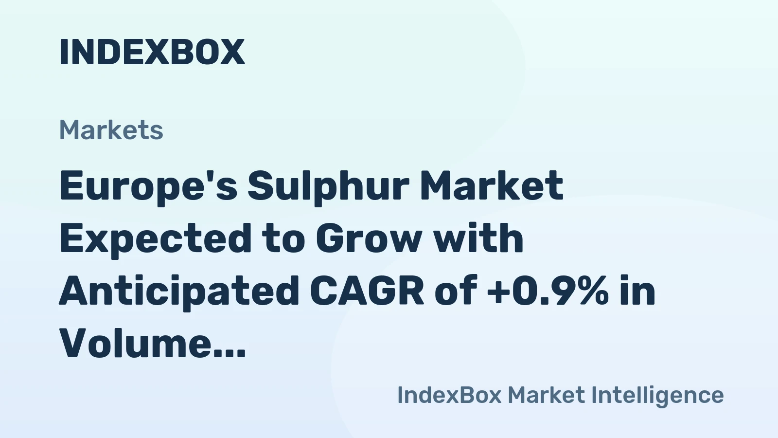 Europe's Sulphur Market Expected to Grow with Anticipated CAGR of +0.9% in Volume and +2.2% in Value by 2035