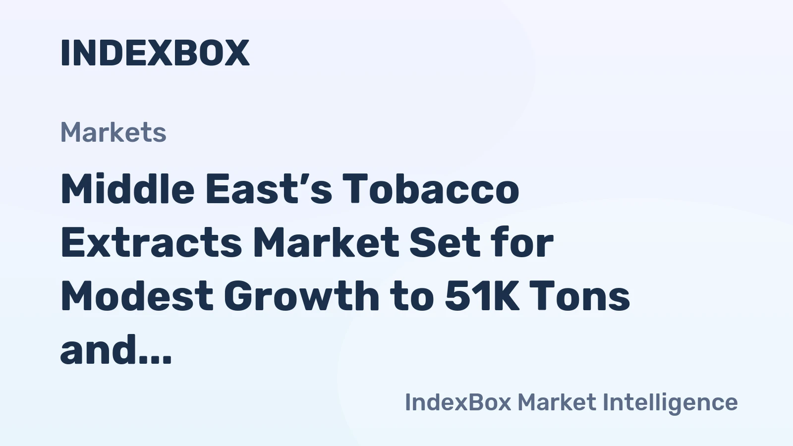 Middle East’s Tobacco Extracts Market Set for Modest Growth to 51K Tons and $412M