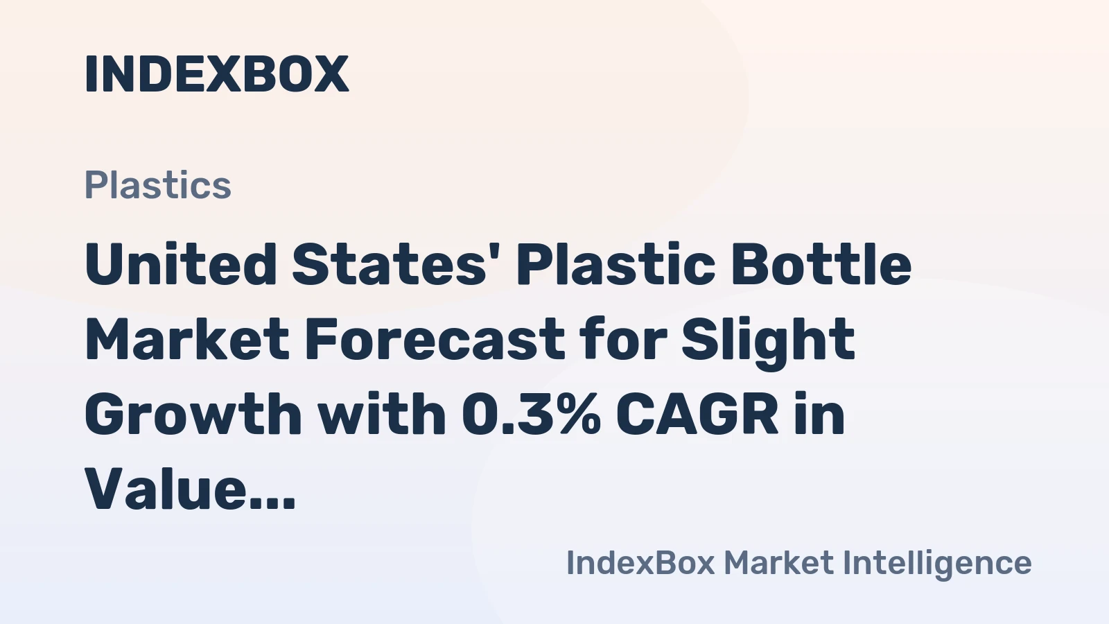 United States' Plastic Bottle Market Forecast for Slight Growth with 0.3% CAGR in Value