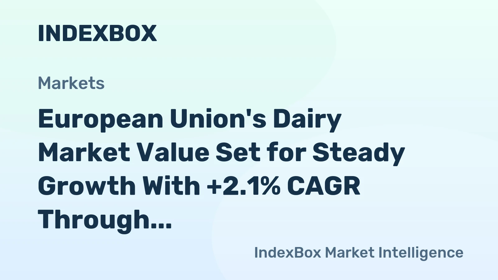 European Union's Dairy Market Value Set for Steady Growth With +2.1% CAGR Through 2035